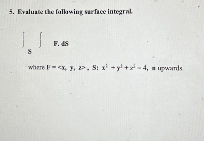 Solved 5. Evaluate the following surface integral. where | Chegg.com