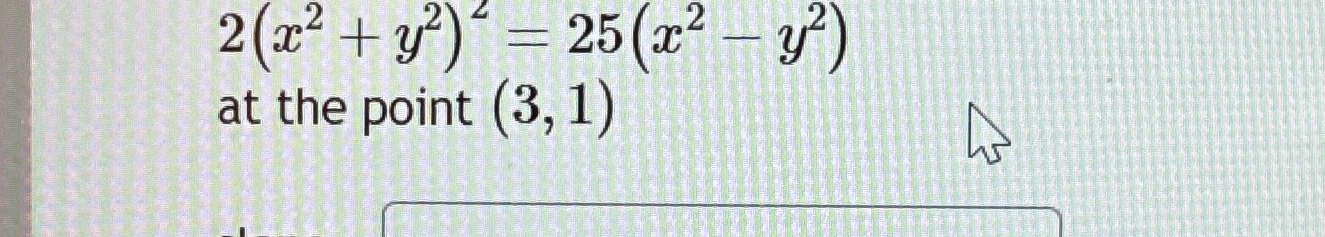 2(x2+y2)2=25(x2-y2)at the point (3,1) | Chegg.com