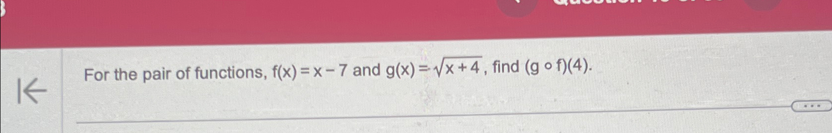 Solved For the pair of functions, f(x)=x-7 ﻿and g(x)=x+42, | Chegg.com