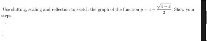 Solved Use shifting, scaling and reflection to sketch the | Chegg.com