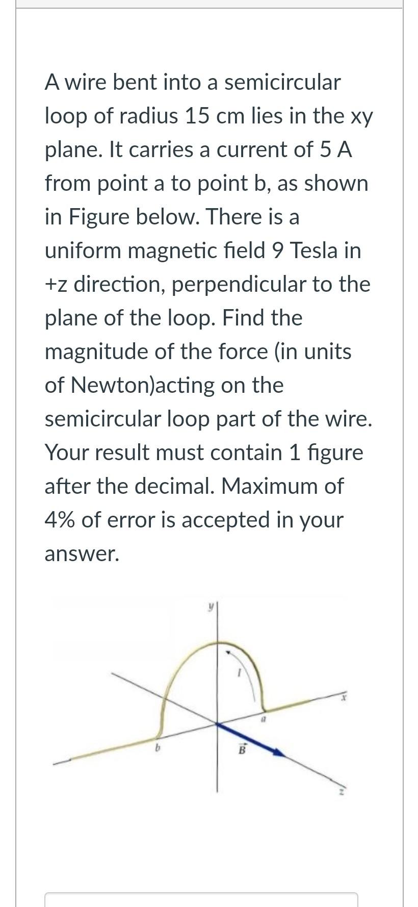 Solved A wire bent into a semicircular loop of radius 15 cm | Chegg.com
