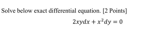 Solved Solve below exact differential equation. [2 Points] | Chegg.com