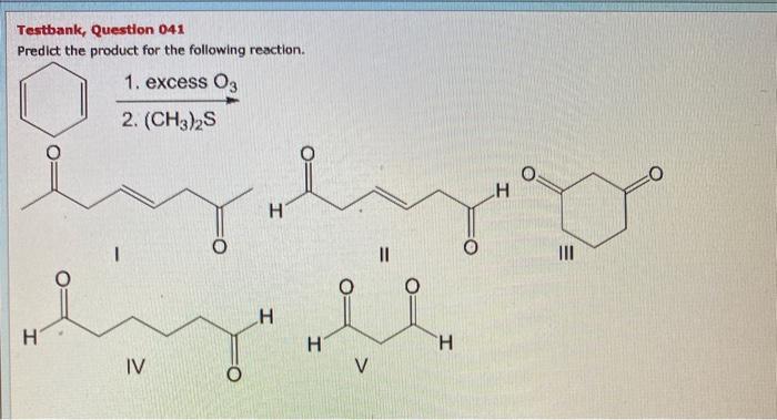 Solved Testbank, Question 041 Predict the product for the | Chegg.com