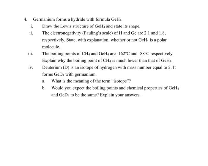 Solved 4. Germanium forms a hydride with formula GeH4. i. | Chegg.com