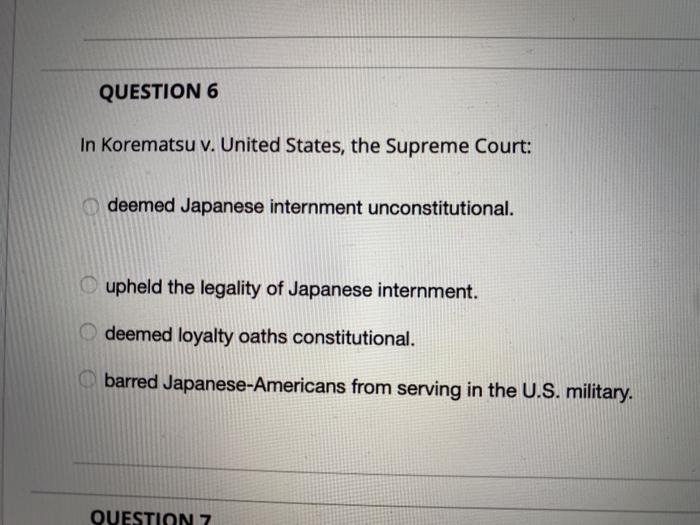 Solved QUESTION 6 In Korematsu v. United States, the Supreme | Chegg.com