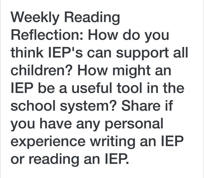 Solved Weekly Reading Reflection: How do you think IEP's can | Chegg.com