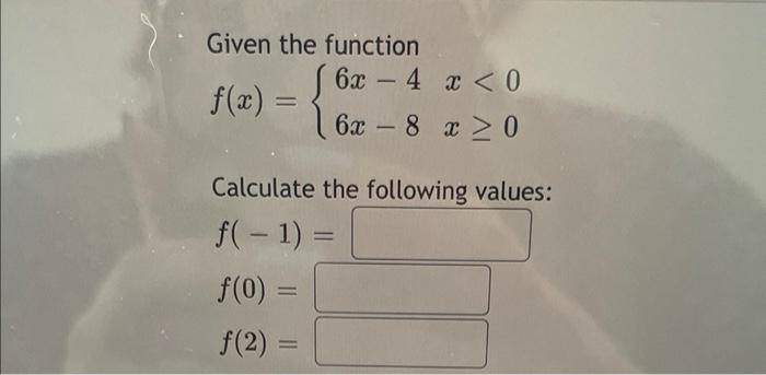 Solved Given the function f(x)={6x−46x−8x