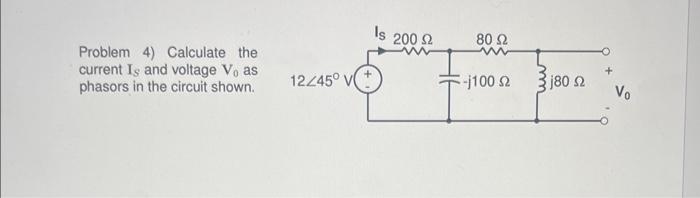 Solved Problem 4) Calculate the current IS and voltage V0 as | Chegg.com