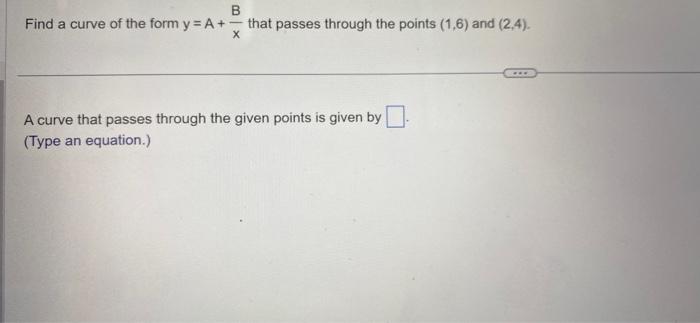 Solved Find a curve of the form y=A+xB that passes through | Chegg.com