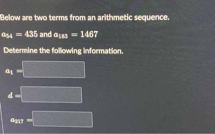 Solved Below are two terms from an arithmetic sequence. a54 | Chegg.com