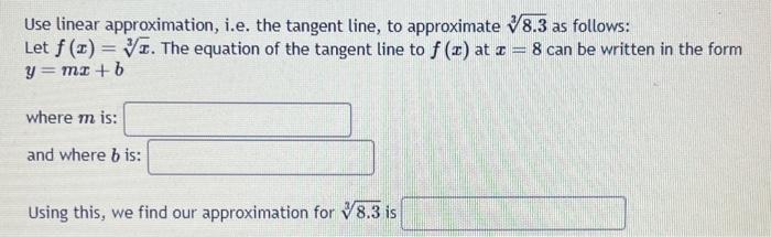 Solved Use linear approximation, i.e. the tangent line, to | Chegg.com