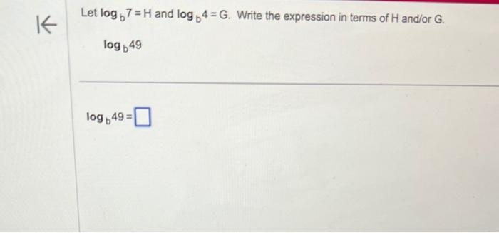 Solved Let logb7=H and logb4=G. Write the expression in | Chegg.com