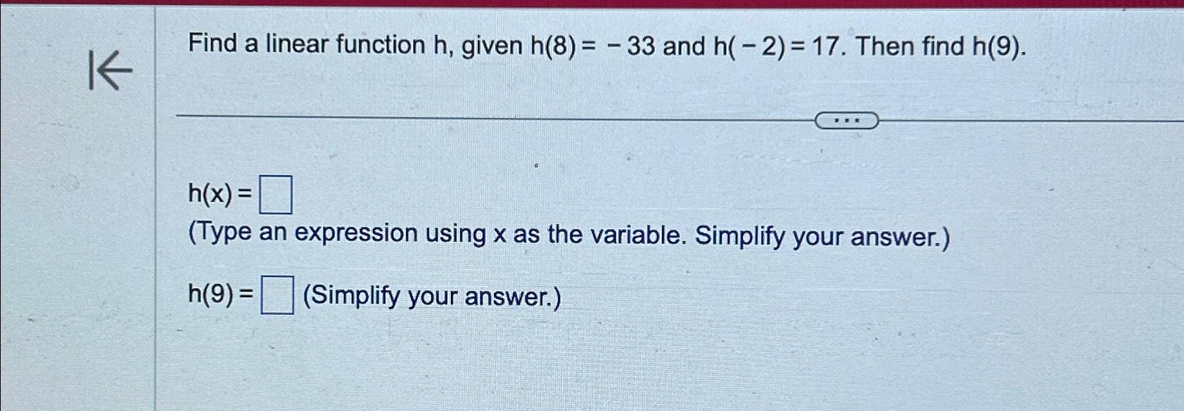 Solved Find a linear function h, ﻿given h(8)=-33 ﻿and | Chegg.com