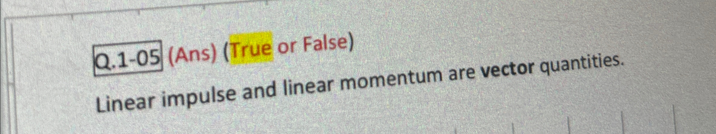 Solved Q.1-05 (Ans) (True or False)Linear impulse and linear | Chegg.com