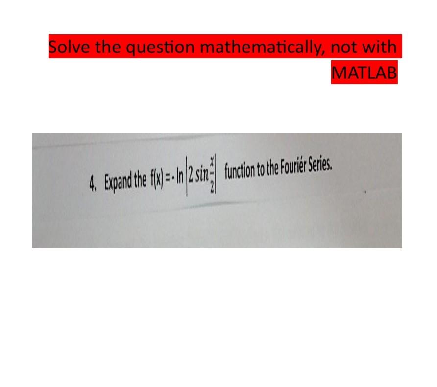 Solved Solve the question mathematically, not with 4. Expand | Chegg.com