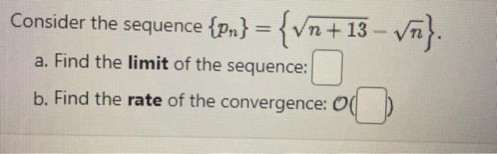 Solved Consider the sequence {pn}={n+13−n}. a. Find the | Chegg.com