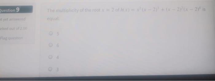 Solved Question 9 The multiplicity of the root x=2 of | Chegg.com