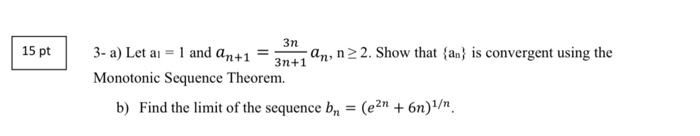Solved 3n 15 pt 3n+1 3- a) Let ai = 1 and an+1 an, n>2. Show | Chegg.com