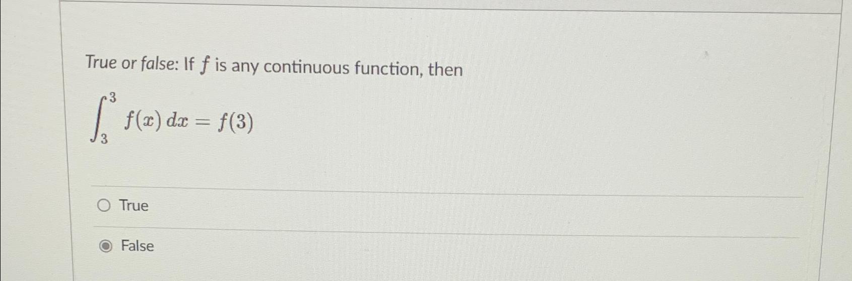 Solved True or false: If f ﻿is any continuous function, | Chegg.com