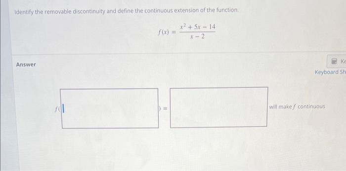 Solved Identify the removable discontinuity and define the | Chegg.com