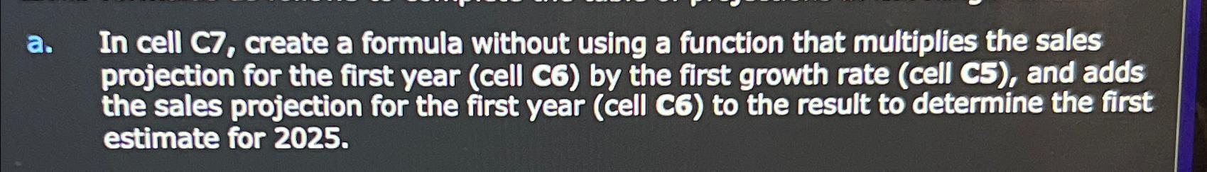 Solved a. ﻿In cell C7, ﻿create a formula without using a | Chegg.com