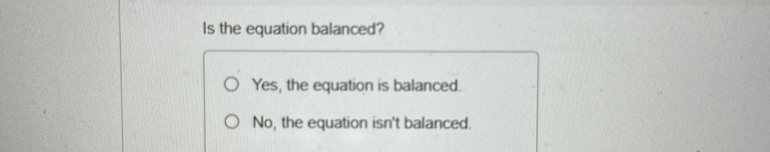 Solved Is the equation balanced?Yes, the equation is | Chegg.com