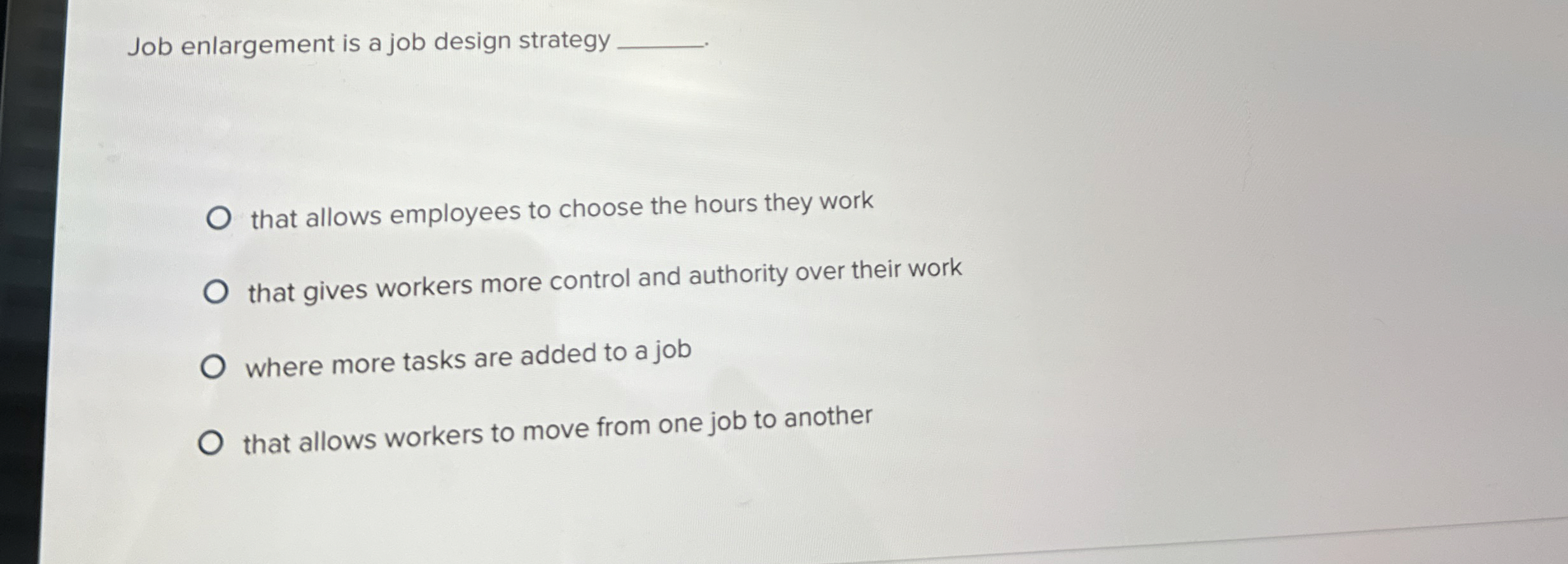 Solved Job enlargement is a job design strategy that allows | Chegg.com