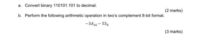 Solved a. Convert binary 110101.101 to decimal. (2 marks) b. | Chegg.com