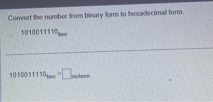 Solved Convert the number from binary form to hexadecimal | Chegg.com