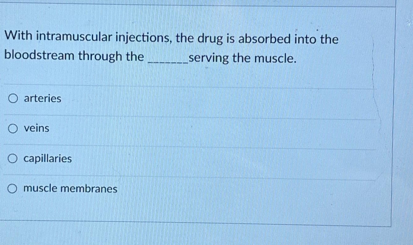 Solved With intramuscular injections, the drug is absorbed | Chegg.com