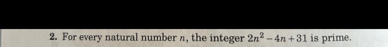 Solved For every natural number n, ﻿the integer 2n2-4n+31 | Chegg.com