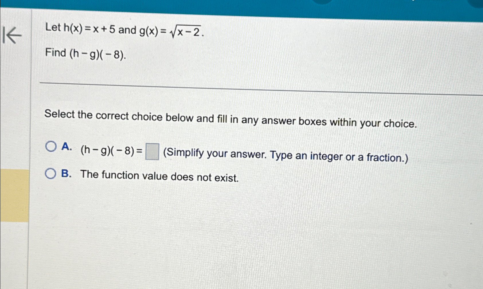 Solved Let h(x)=x+5 ﻿and g(x)=x-22.Find (h-g)(-8).Select the | Chegg.com