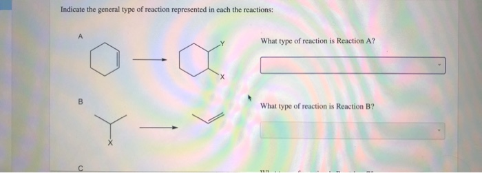 Solved Indicate the general type of reaction represented in | Chegg.com Solved Indicate the general type of reaction represented in | Chegg.com