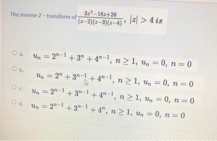 Solved 3z2-18z+26 The inverse Z-transform of (z-2)(2-3)(2-4) | Chegg.com