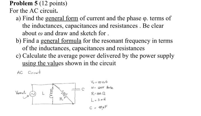 Solved Problem 5 (12 points) For the AC circuit. a) Find the | Chegg.com