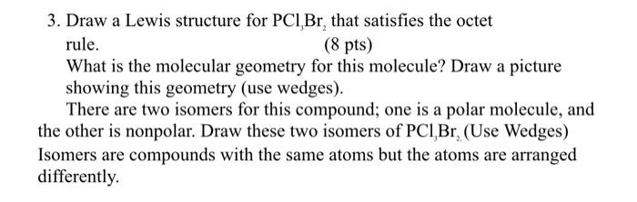 Solved 3. Draw a Lewis structure for PCI,Br that satisfies | Chegg.com
