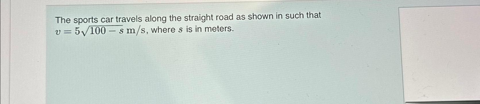 Solved The sports car travels along the straight road as | Chegg.com