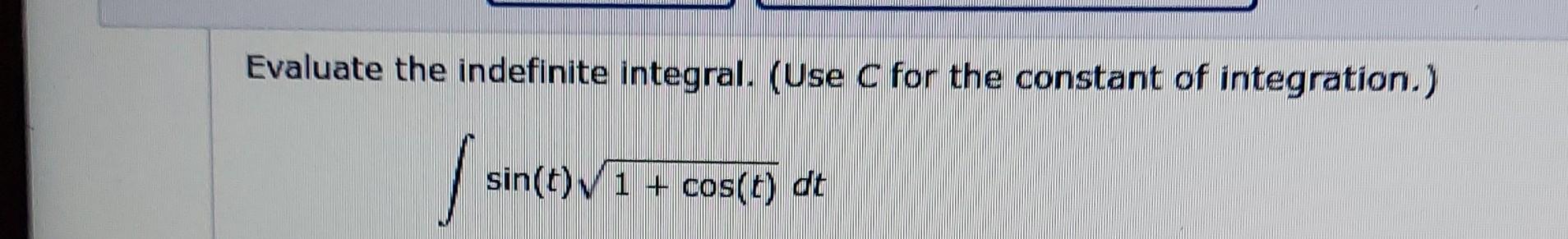 Solved Evaluate the indefinite integral. (Use C for the | Chegg.com