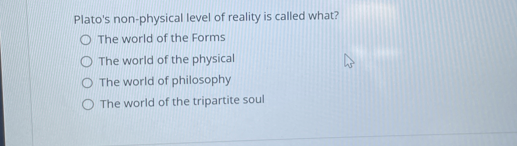 Solved Plato's non-physical level of reality is called | Chegg.com