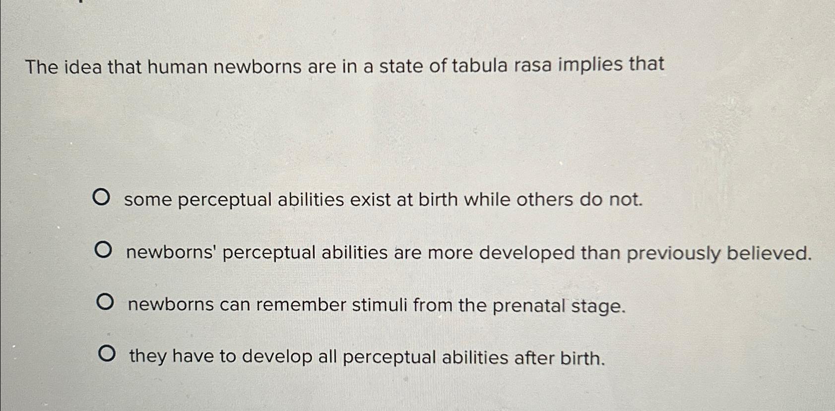Solved The idea that human newborns are in a state of tabula | Chegg.com