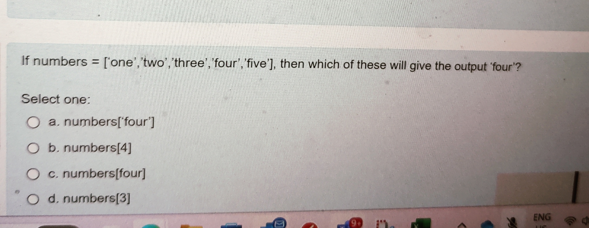 Solved If numbers = ['one','two','three','four','five'], | Chegg.com