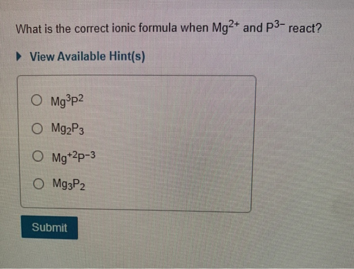 Solved What is the correct ionic formula when Mg2+ and P3- | Chegg.com