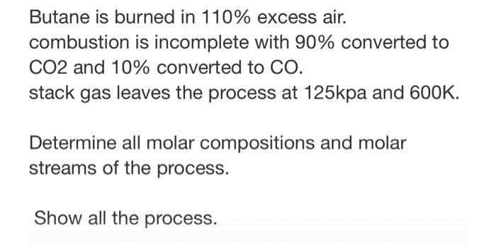 Solved Butane is burned in 110% excess air. combustion is | Chegg.com
