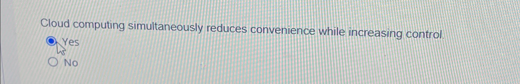 Solved Cloud computing simultaneously reduces convenience | Chegg.com