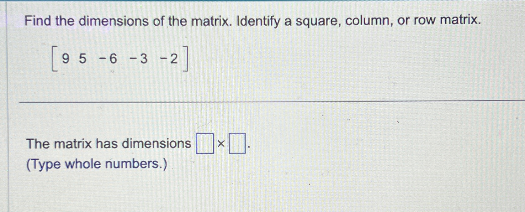 Solved Find the dimensions of the matrix. Identify a square, | Chegg.com