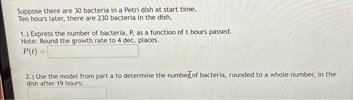 Solved Suppose there are 30 bacteria in a Petri dish at | Chegg.com