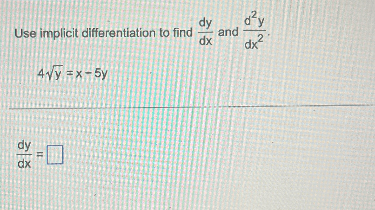 Solved Use implicit differentiation to find dydx ﻿and | Chegg.com