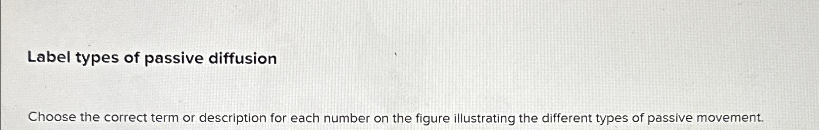 Solved Label types of passive diffusionChoose the correct | Chegg.com