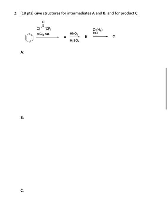 Solved 2. (18 pts) Give structures for intermediates A and | Chegg.com