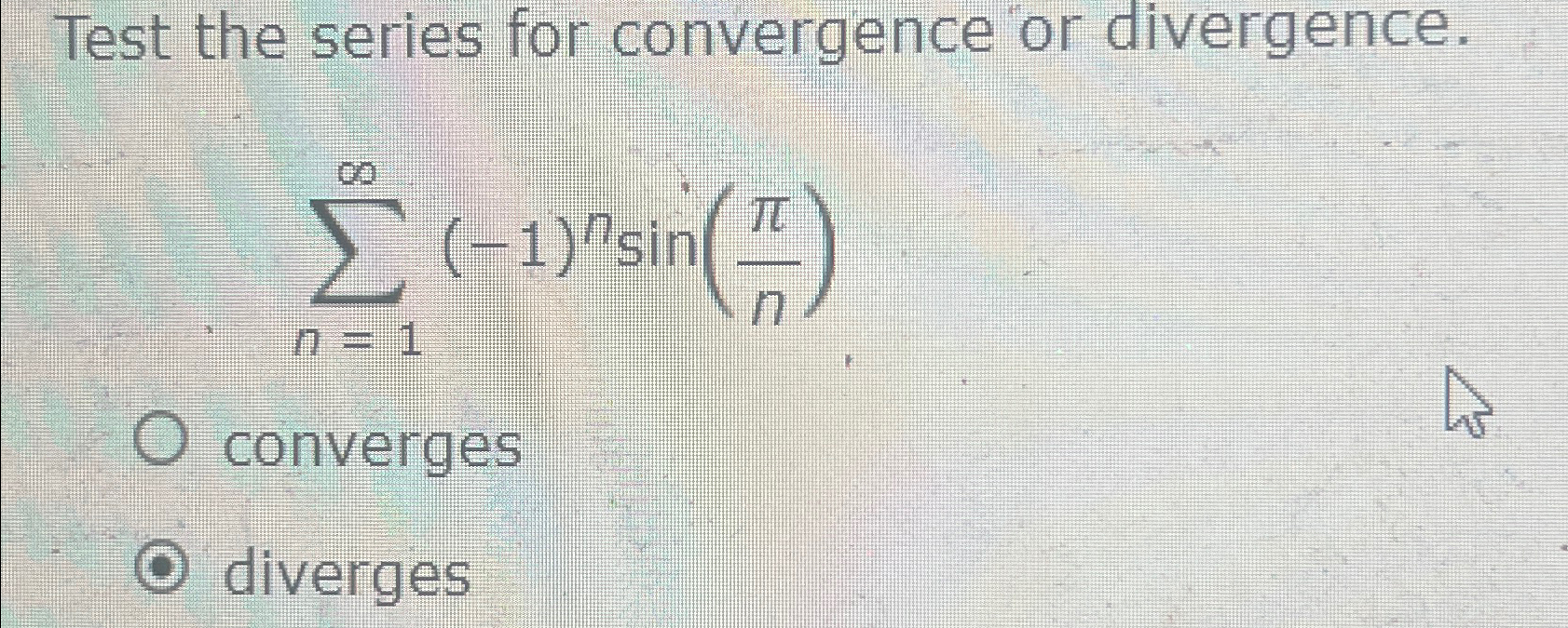 Solved Test the series for convergence or | Chegg.com